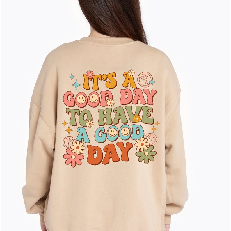 Positive Sweatshirt, Motivational Gift, Have a Good Day, Inspirational ...