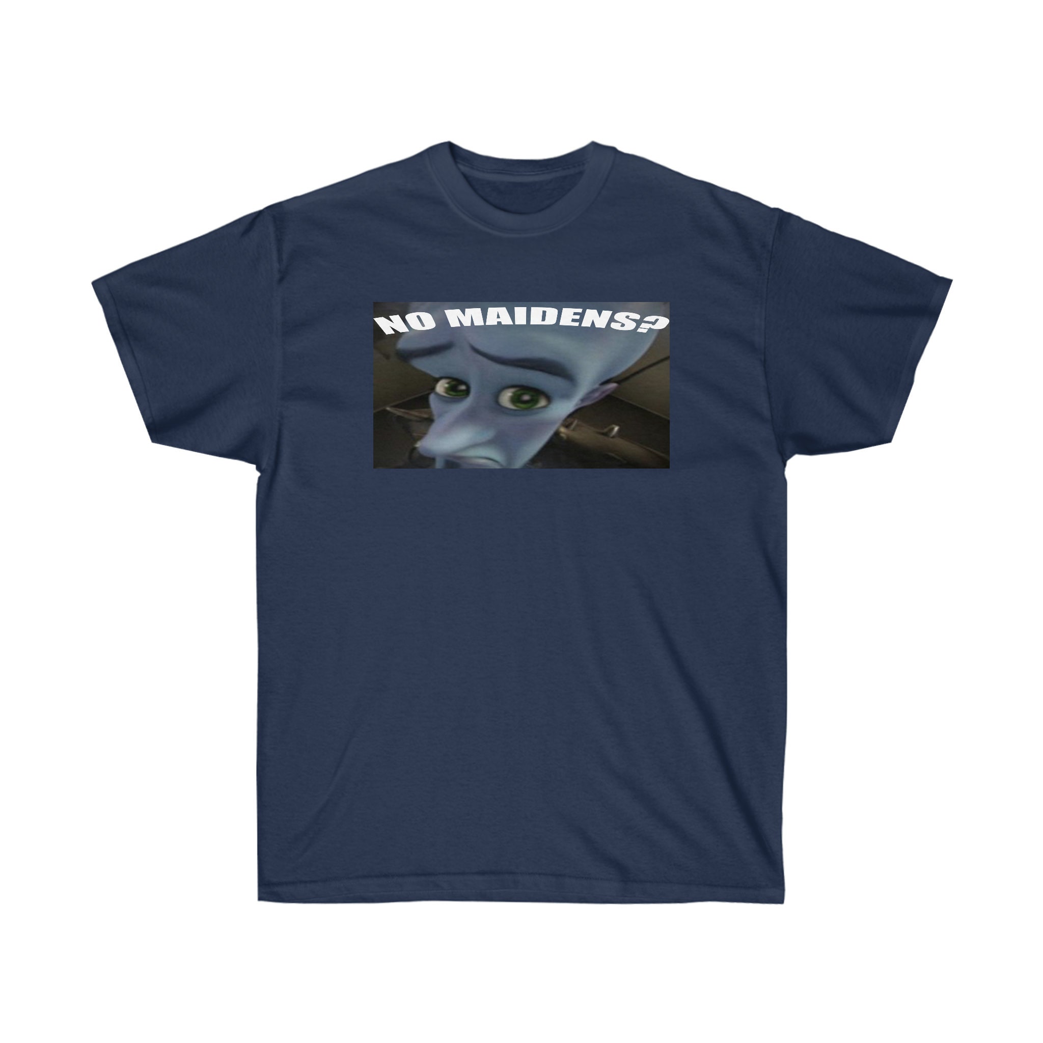 No Maidens? Meme T-shirt - Unisex Ultra Cotton Tee - Etsy