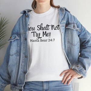 Mama Bear 24:7, Thou Shalt Not Try Me Shirt, Be Nice to Your Mom Shirt ...