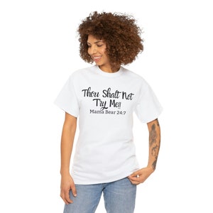 Mama Bear 24:7, Thou Shalt Not Try Me Shirt, Be Nice to Your Mom Shirt ...