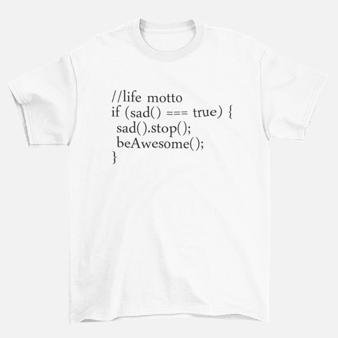 The life Motto If Sad True Sad Stop Beawsome Programmer Shirts & Tops Developer, IT, Coder ...