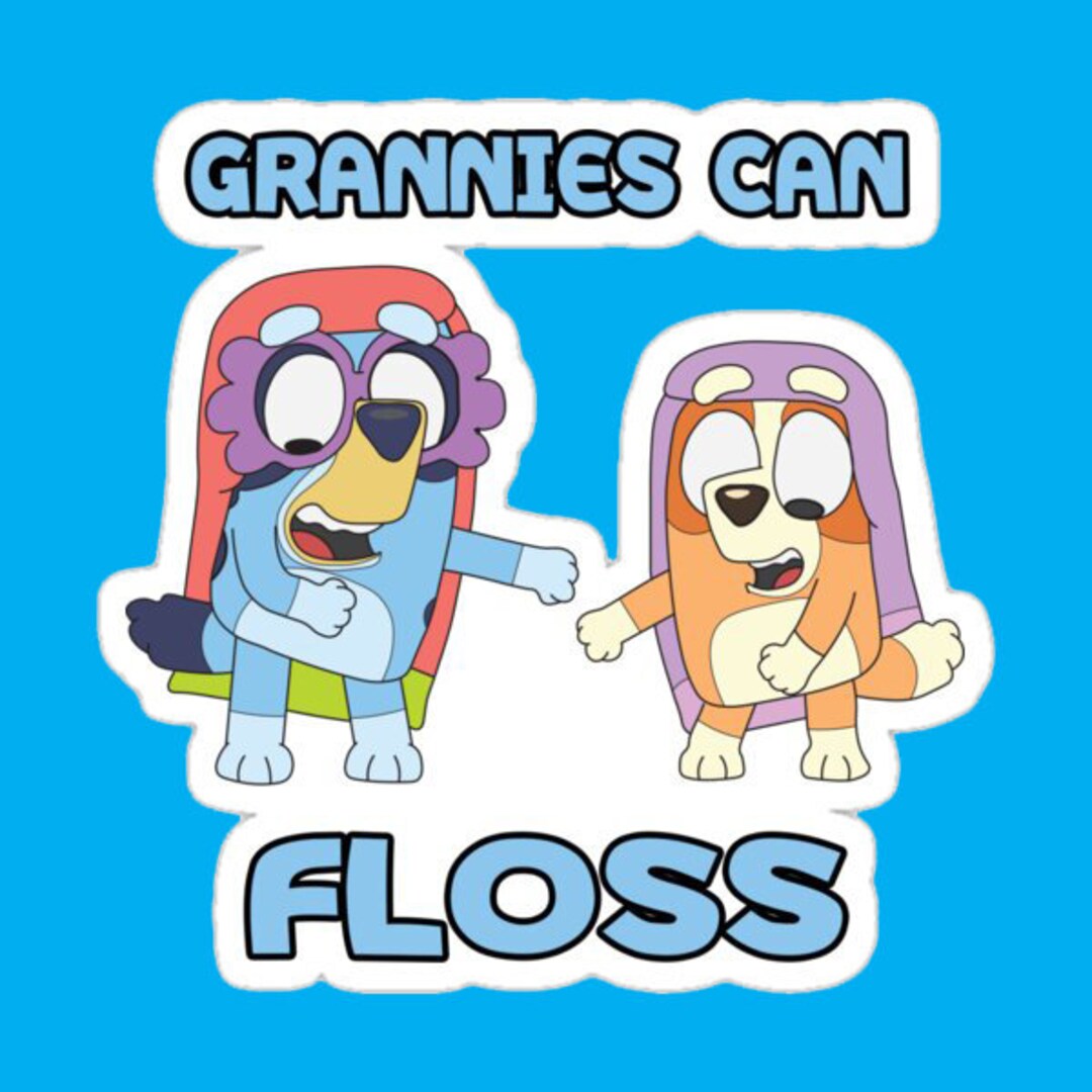 Bluey Grannies Can Floss Sticker Etsy