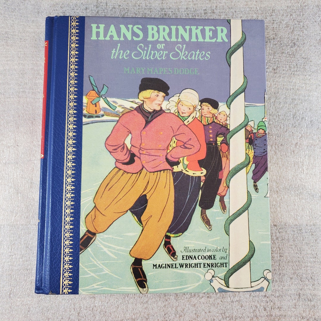 Hans Brinker or the Silver Skates by Mary Mapes Dodge Illustrated by ...