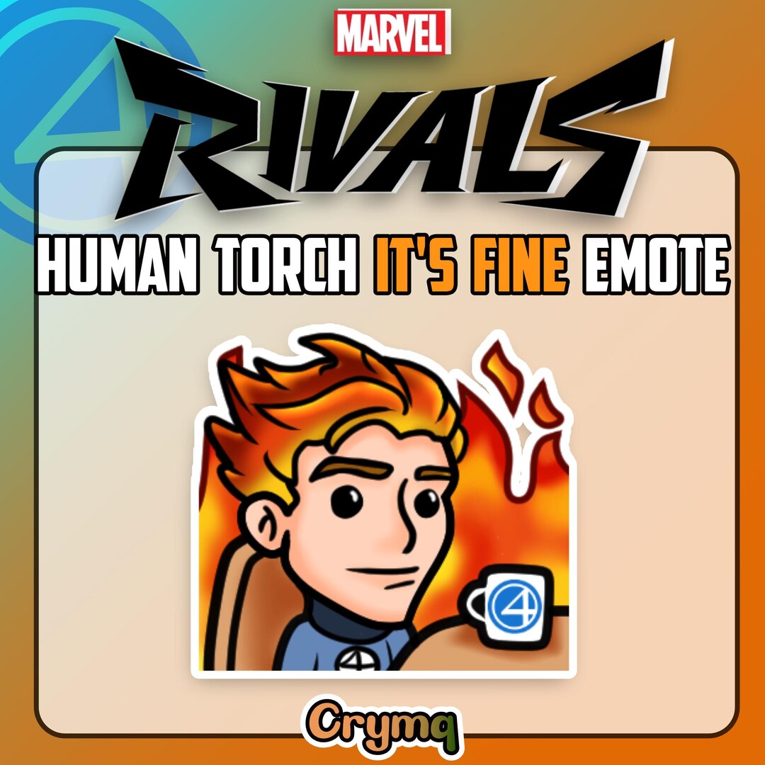 Human Torch It's Fine Emote Cute Marvel Rivals Fantastic Four Emote ...