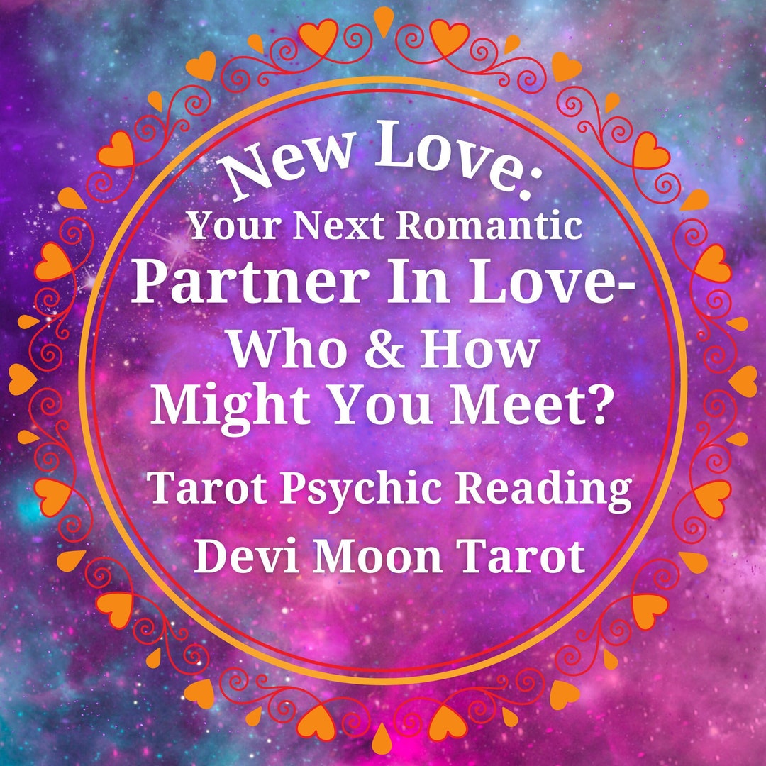 New Love: Your Next Romantic Partner in Love-who & How Might You Meet ...
