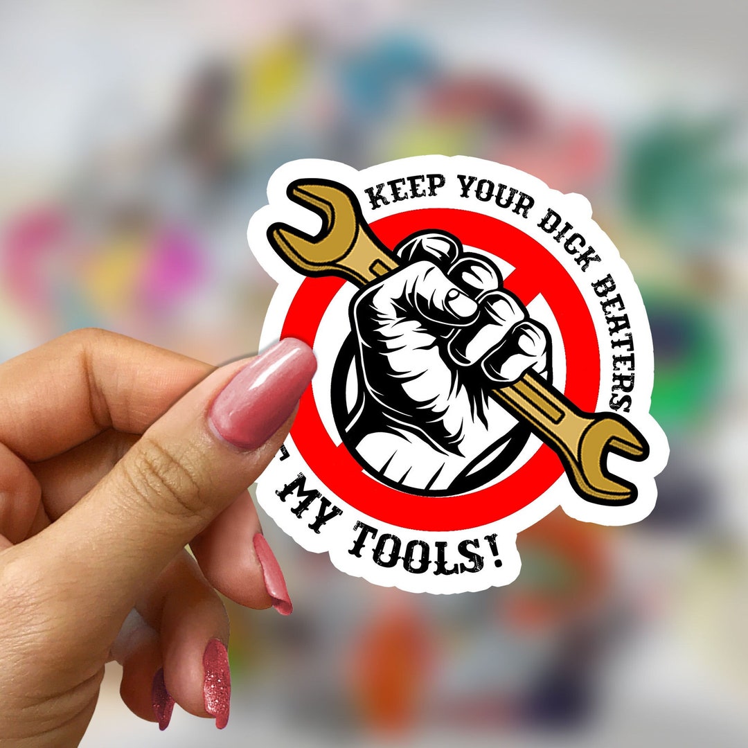 Keep Your Dick Beaters off My Tools Sticker Funny Hard Hat Decal ...