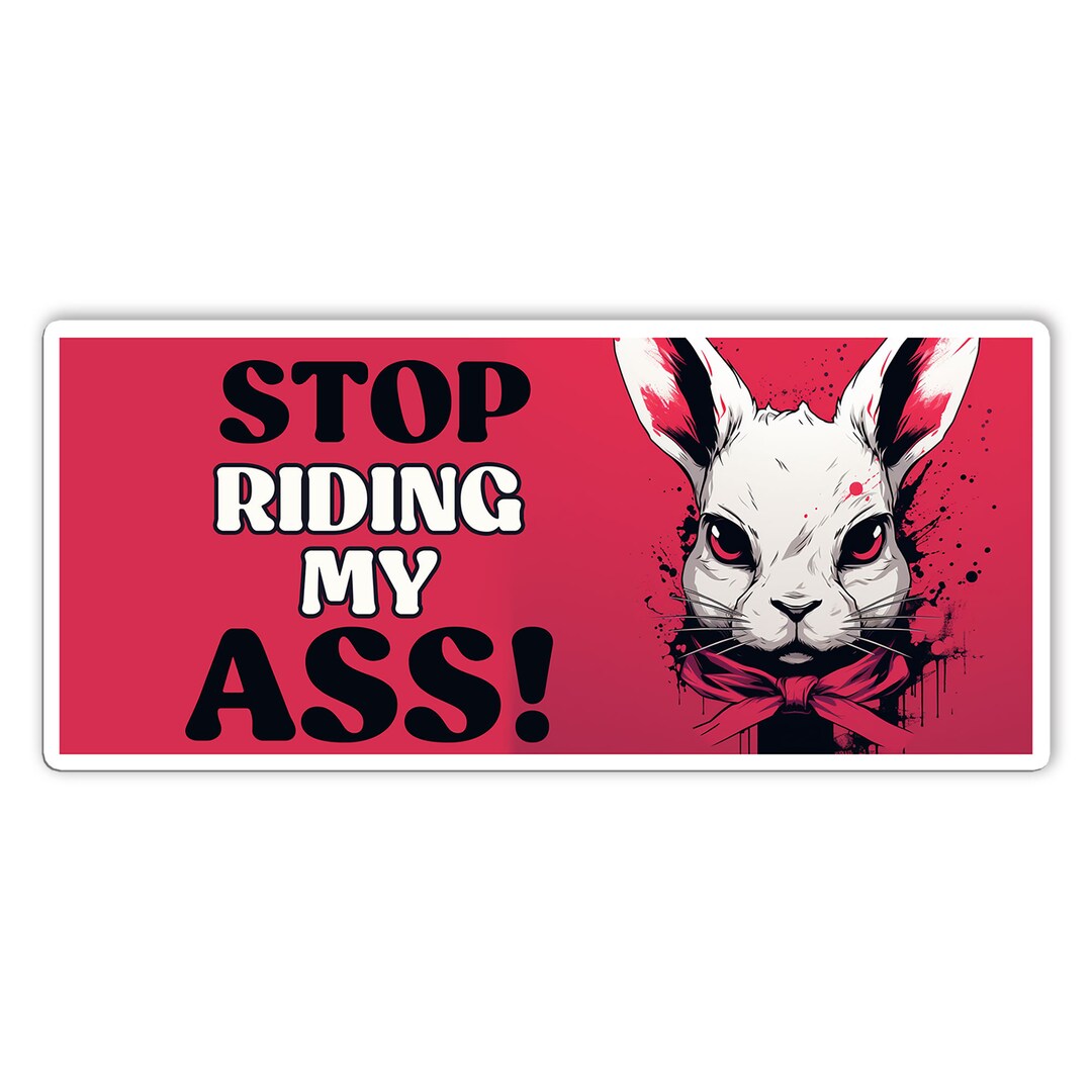 Stop Riding My Ass Bumper Sticker, Funny Animal Quote Sticker, Gifts ...