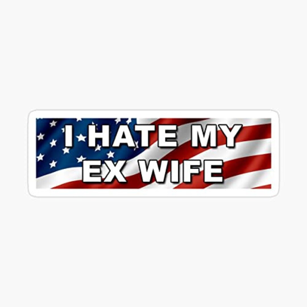 I Hate My Ex Wife Bumper Sticker, Sticker Vinyl, Waterproof Stickers ...