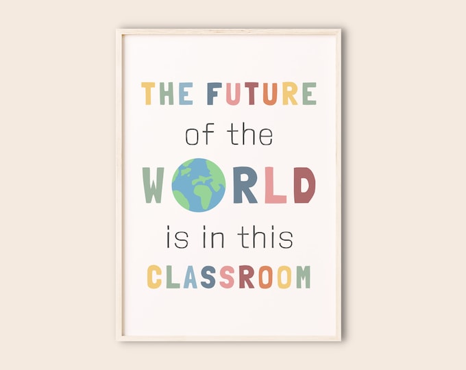 The Future of the World, is in This Classroom, Inspirational Quote ...