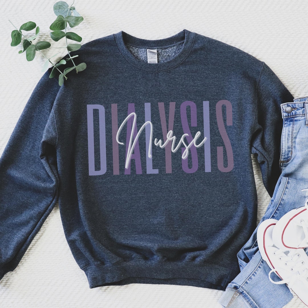 Dialysis Nurse Sweatshirt Dialysis Nurse Gifts Dialysis - Etsy