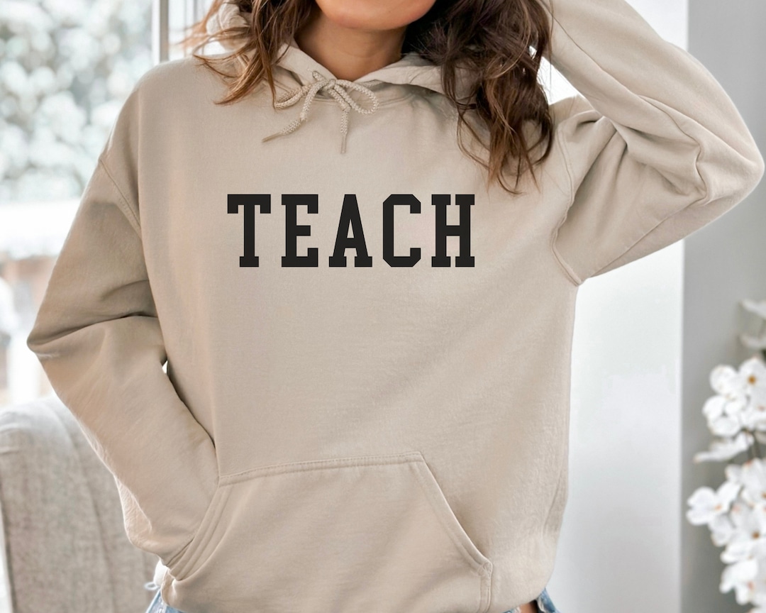 Teacher Hoodie Teach Hoodie Teacher Shirt T For Teacher Etsy
