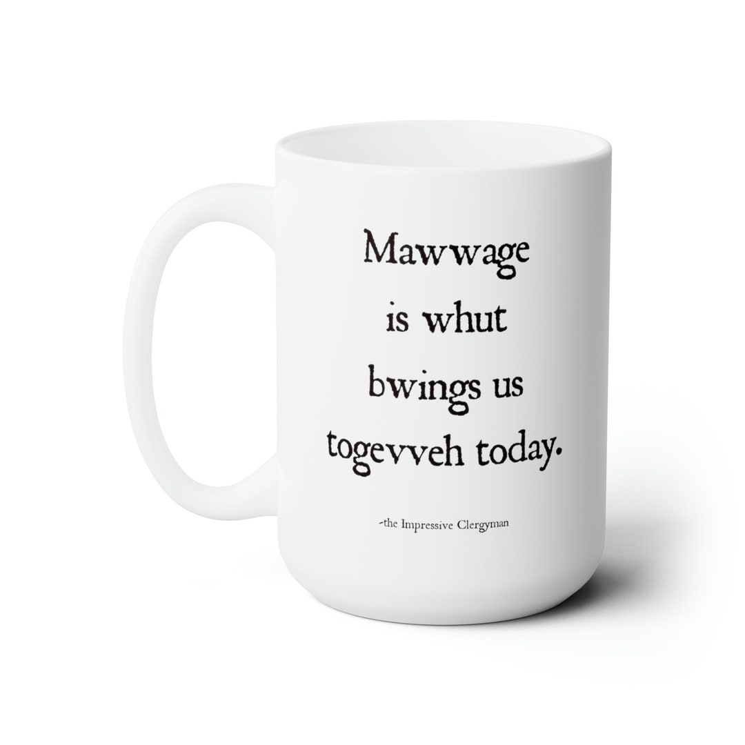 Mawwage is Whut Bwings Us Princess Bride Ceramic Mug 15oz - Etsy