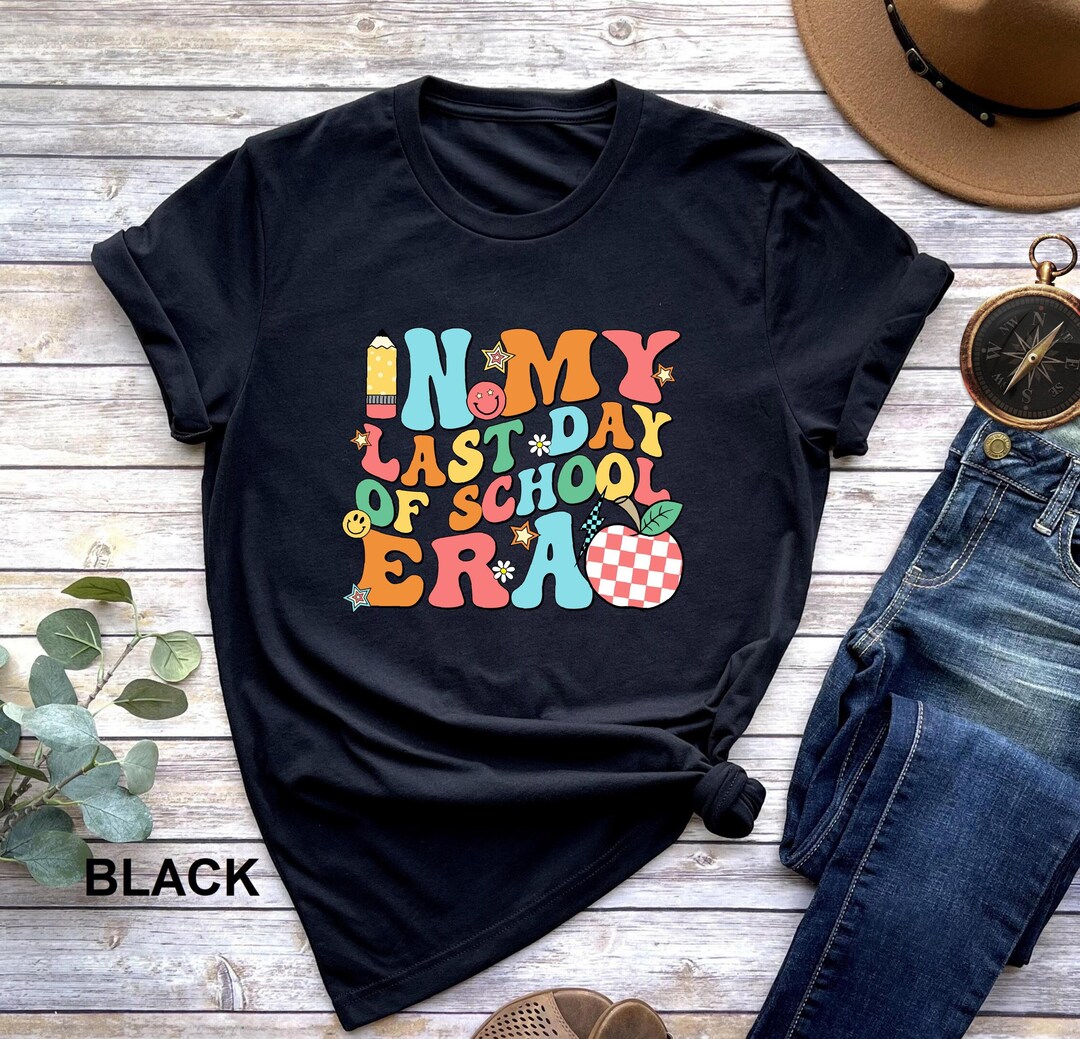 In My Last Day of School Era Shirts, Graduation T Shirt, Teacher Shirt ...