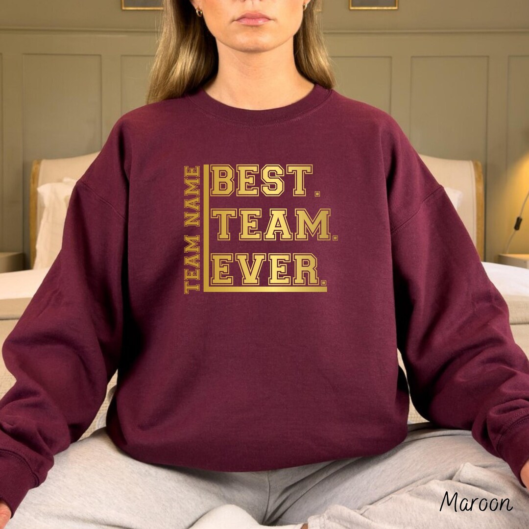 Best Team Ever Sweatshirt, Teammate Shirt Sweatshirt, Custom Team ...