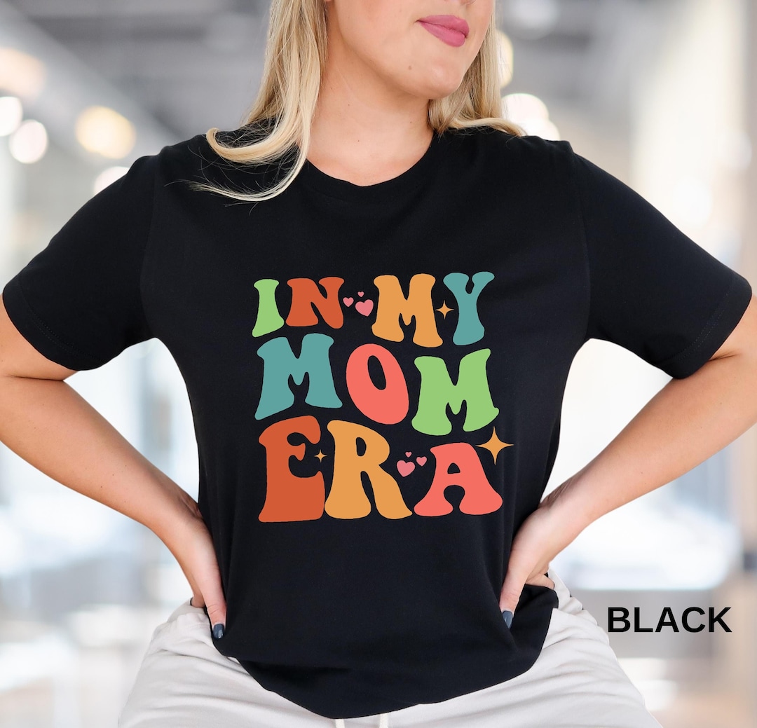 In My Mom Era Tshirts, Mothers Day Gift, Mothers Day Shirt, Gift for ...