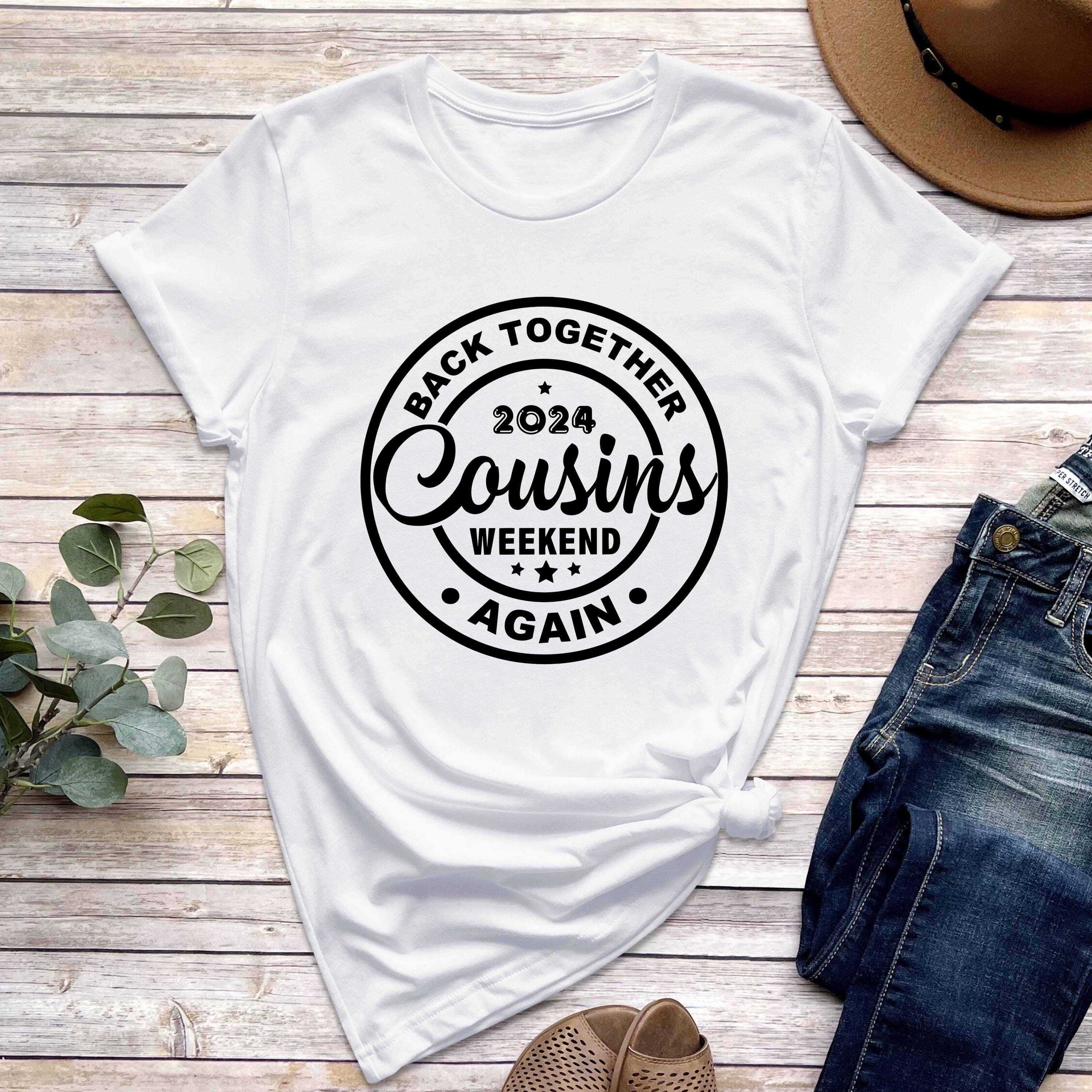 Cousins Shirt, Cousins Weekend T Shirts, Family Matcing Shirts, Family ...