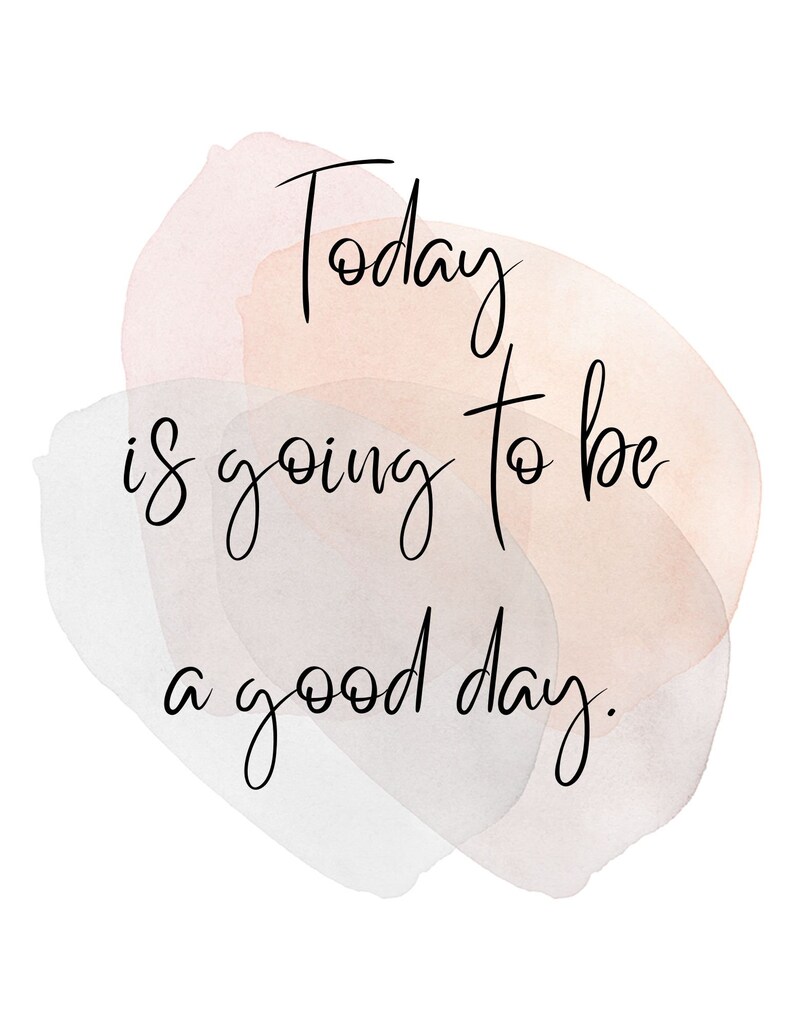 Today is Going to Be a Good Day. Neutral Design | Printable Wall Art ...