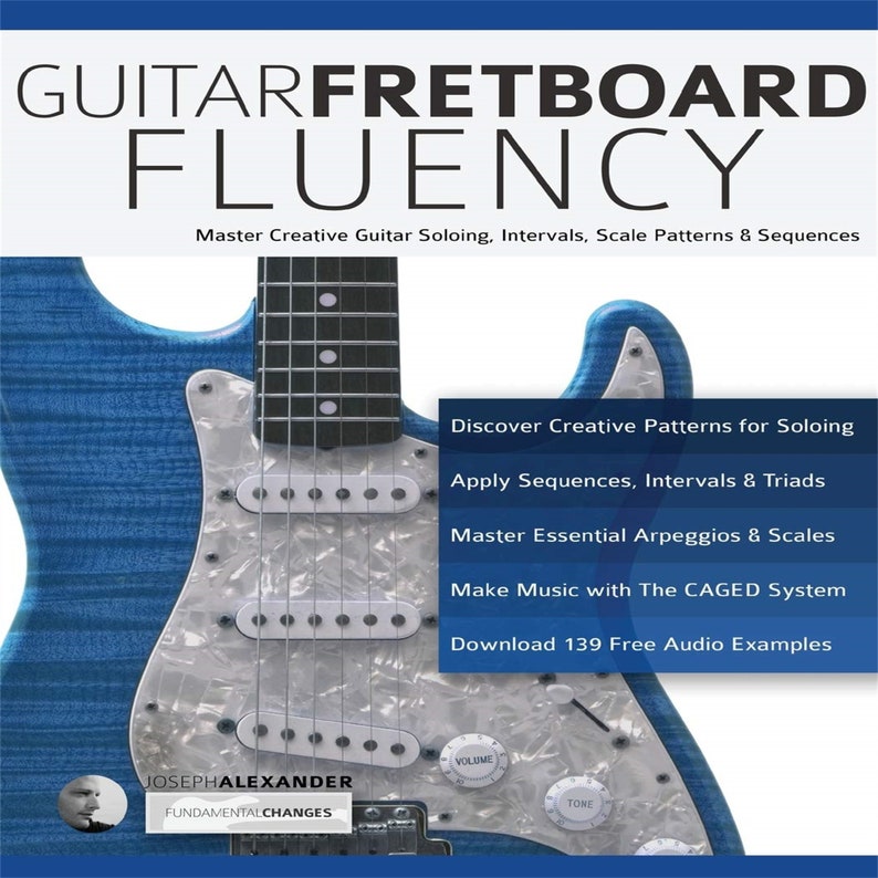 Guitar Fretboard Fluency: Master Creative Guitar Soloing, Intervals ...