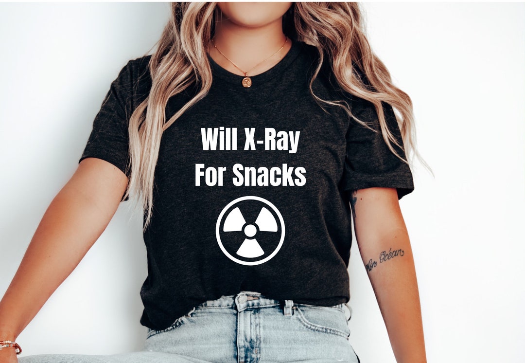Will X-ray for Snacks Shirt, X-ray Tech Shirt, Rad Tech Shirt, X-ray ...