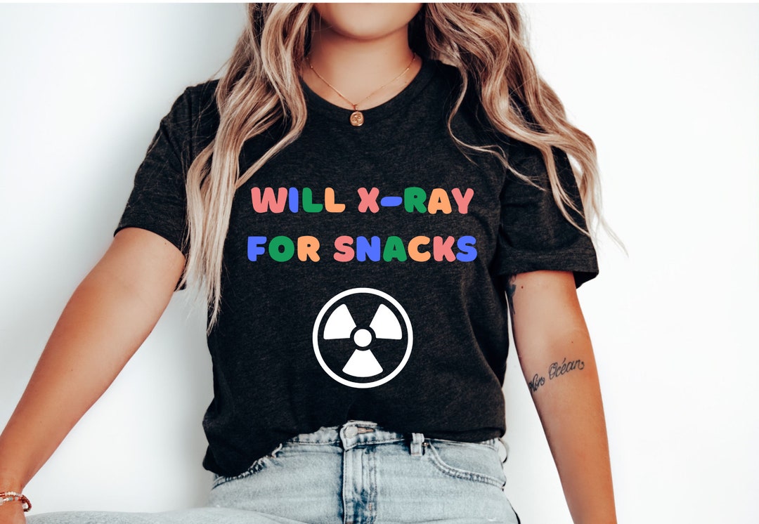 Will X-ray for Snacks Shirt, Xray Tshirt, Xray Technologist Shirt, Xray ...
