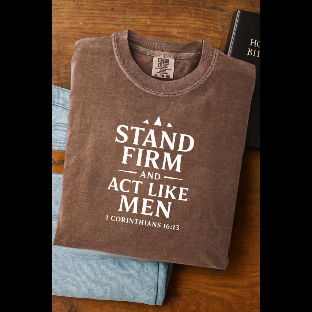 Stand Firm Christian Comfort Colors Tee • Biblical Manhood Shirt - Etsy