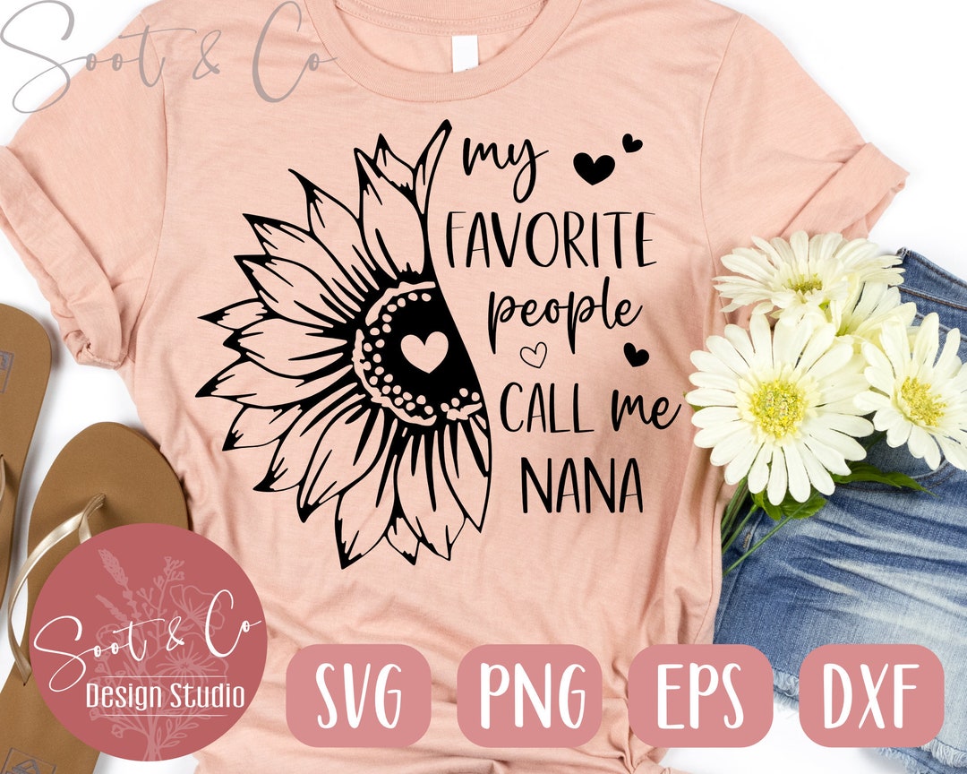Nana Tee SVG Design - My Favorite People Call Me Nana SVG T Shirt ...