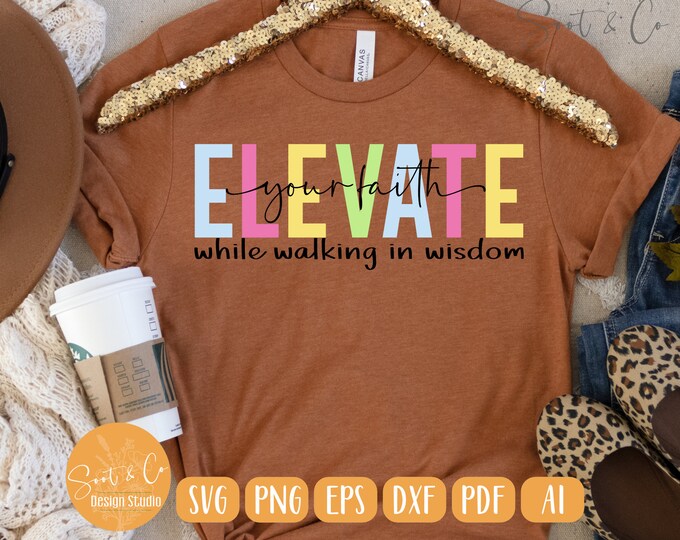 Custom Spiritual SVG File Elevate Your Faith Christian SVG Religious ...