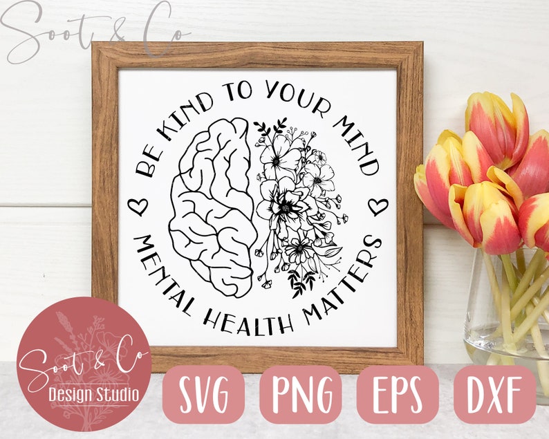 Mental Health Matters SVG Be Kind to Your Mind Svg Design - Etsy