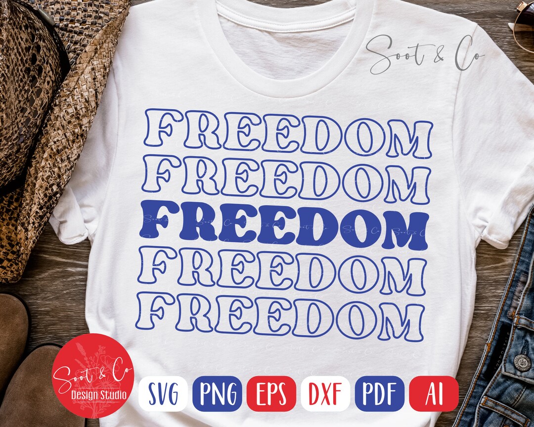 Freedom SVG File | 4th July Design SVG | Patriotic Design Svg, Png, Dxf ...