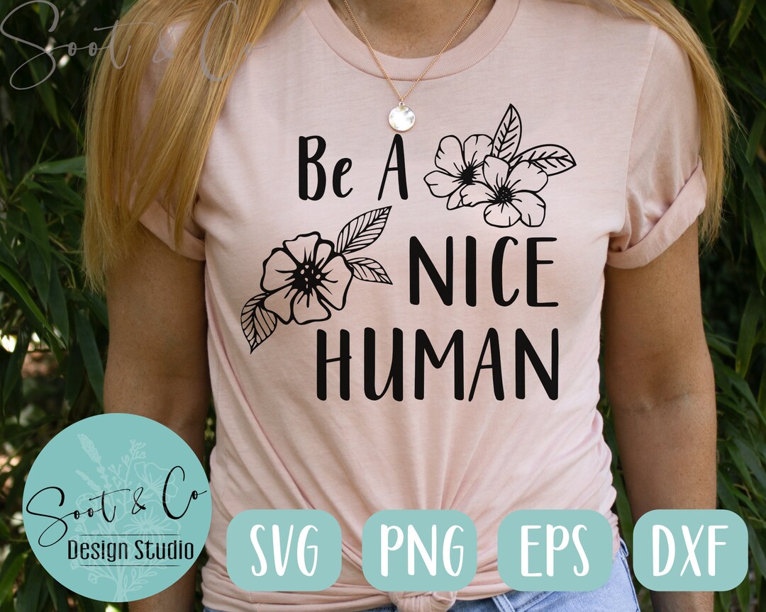 Be a Nice Human Svg, Good Vibes Svg, Positive Vibe SVG,PNG, EPS, Dxf ...