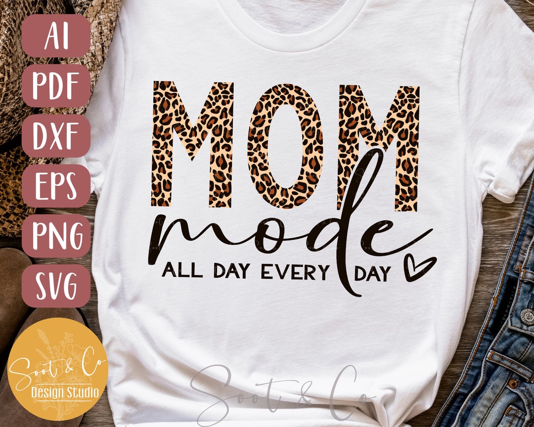 Mom Mode SVG Design - Leopard Mom Mode SVG File for Cricut - Mama Shirt ...