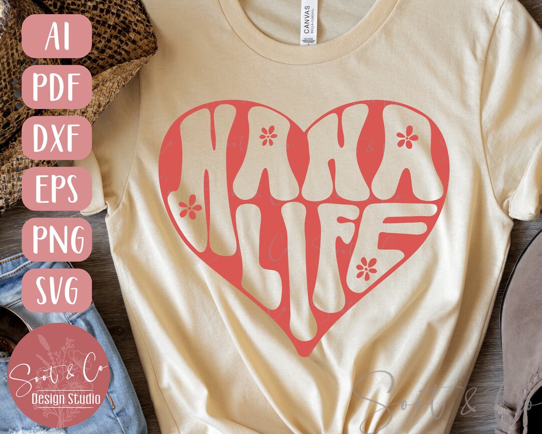 Nana SVG Design - Nana Life Svg File for Cricut - Nana Sublimation ...