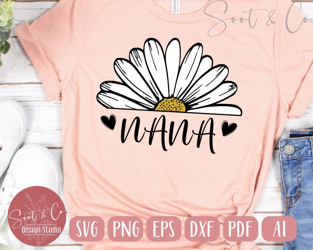 Nana SVG Design Nana Daisey Svg File for Cricut Nana Svg, Png, Pdf Nana ...