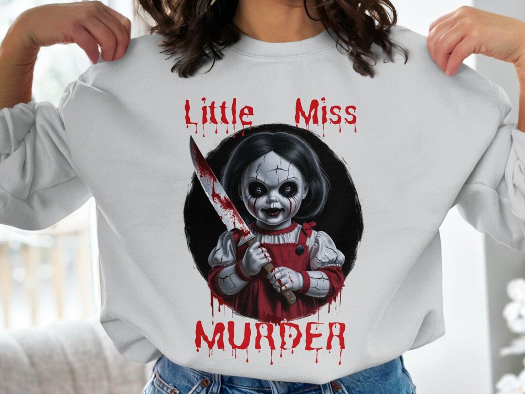 Little Miss Murder Shirt, Creepy Doll Sweatshirt, Halloween Horror ...