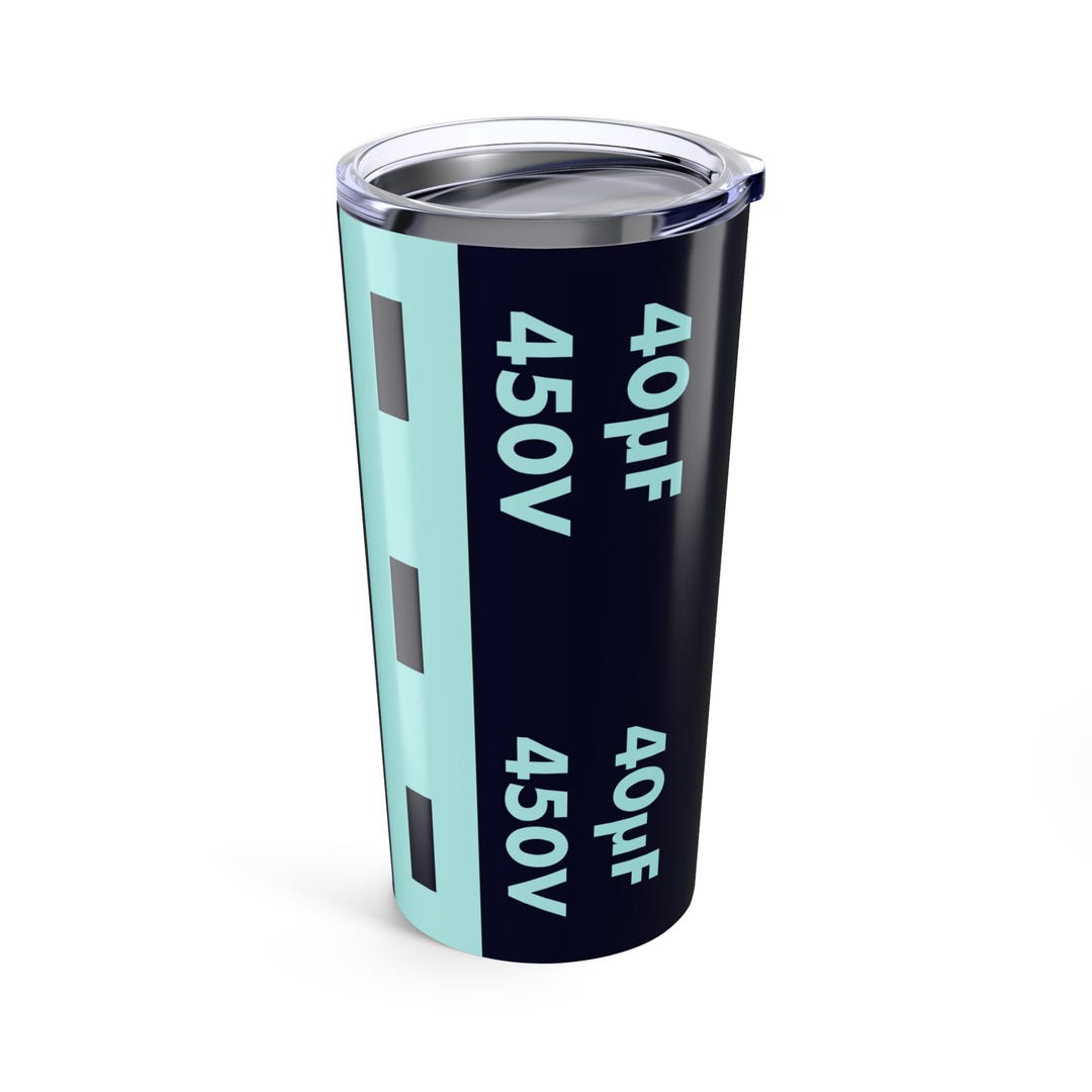 Capacitor Tumbler 40uf 450V | 20oz Insulated Travel Mug | Great Gift ...
