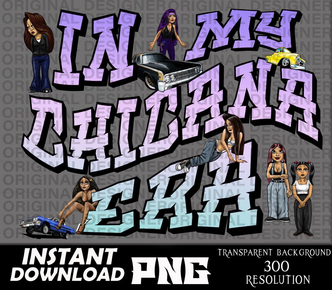 Chicana Png, Chicano, in My Chicana Era Png, Lowrider, Old School ...