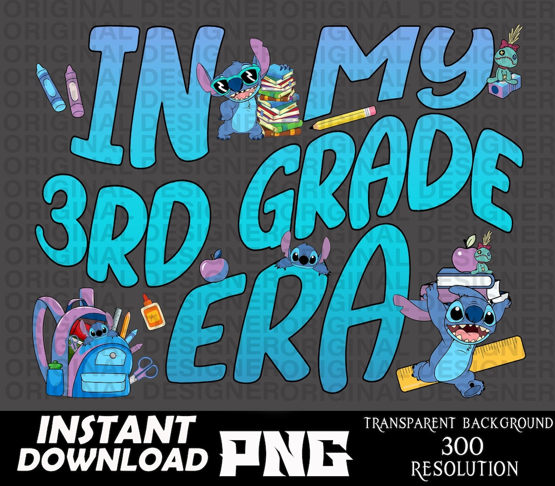 In My 3rd Grade Era, Stitch Digital Png, Stitch Back to School, Stitch ...