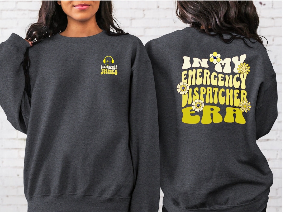 Funny Personalized Emergency Dispatcher Sweatshirt, in My Emergency ...