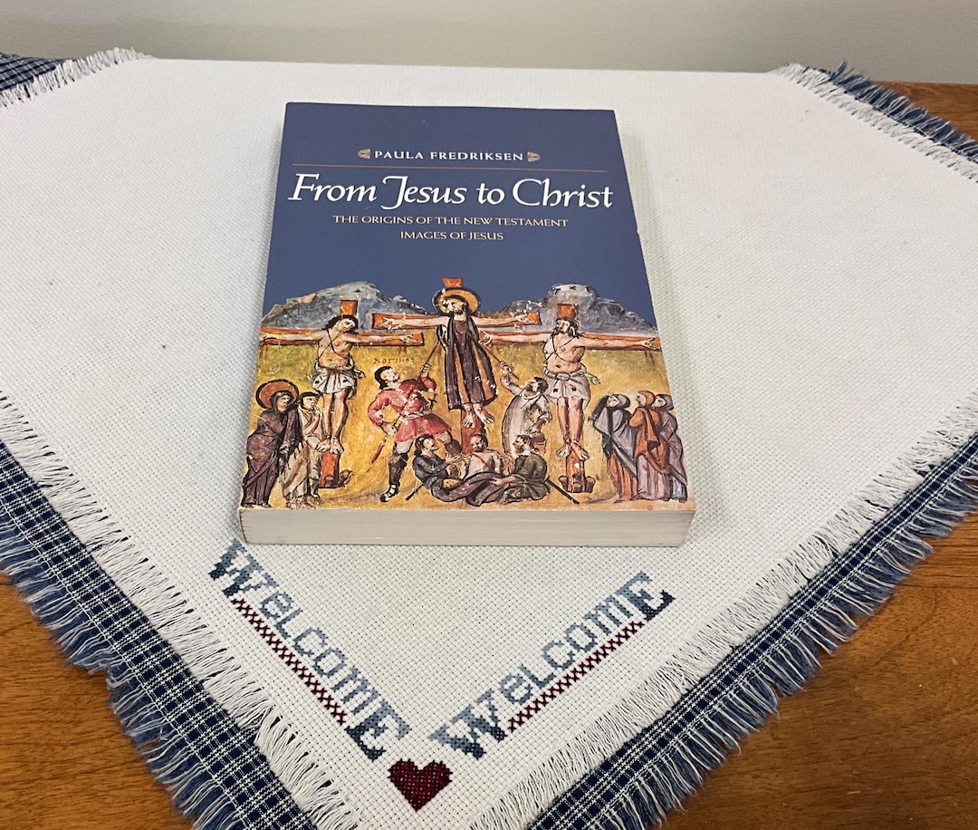 Paula Fredriksen Book, From Jesus to Christ Origins of the New ...