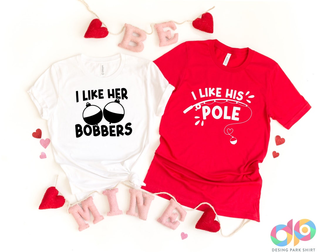 I Like Her Bobbers Shirt, I Like His Pole Tshirt, Funny Couple Shirts ...