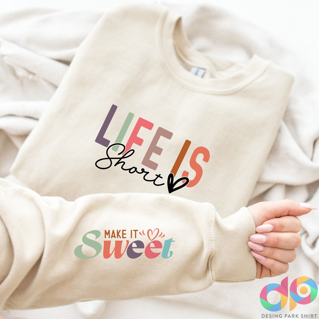 Life is Short Sweatshirt, Inspirational Hoodie, Positive Daily ...