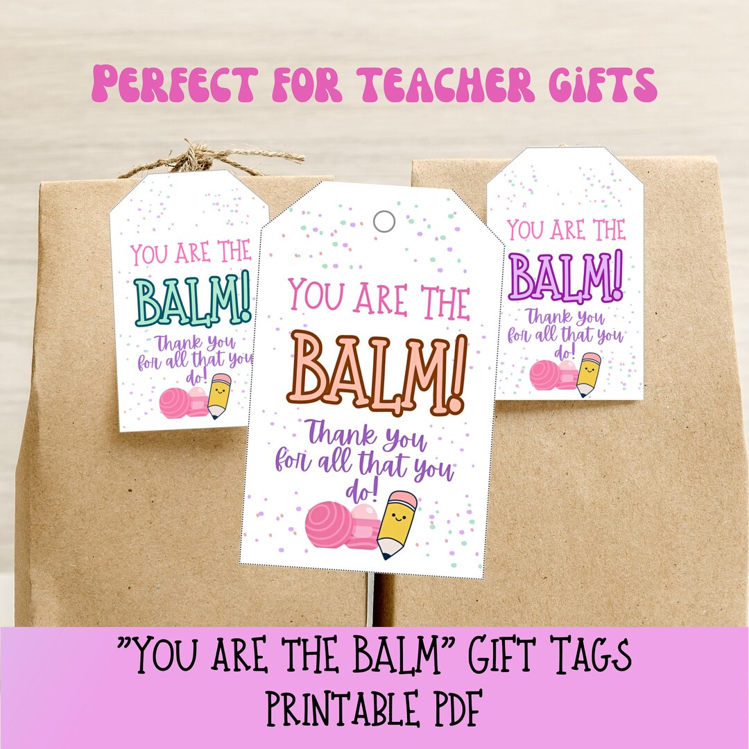 Gift Tags: "you Are the Balm" | INSTANT Download - Teacher Tags, Staff ...