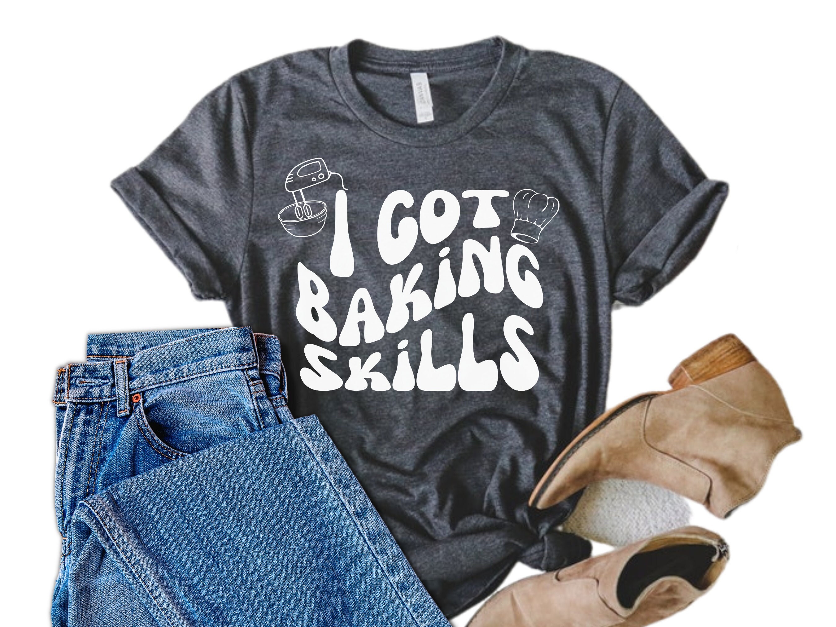 I Got Baking Skills Cute T-shirt, Baker Cooking Gifts T-shirt, Baking ...