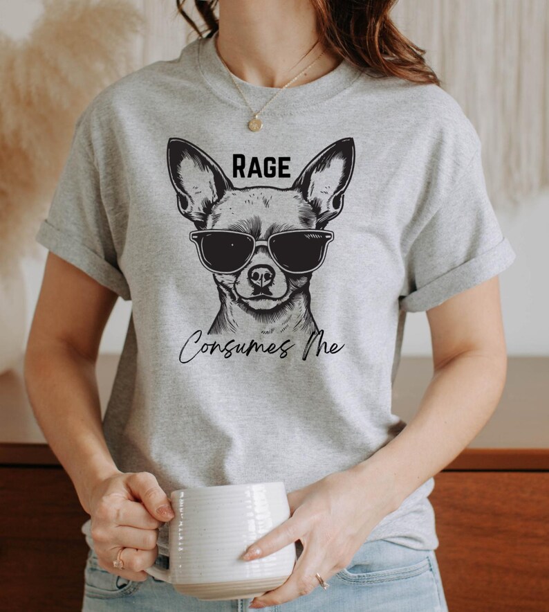 Rage Consumes Me Chihuahua T-shirt: Funny Dog Lover Tee - Etsy