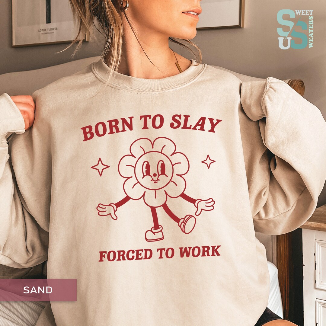 Funny Memes Sweatshirt Born to Slay Meme Gift for Women Sarcastic ...