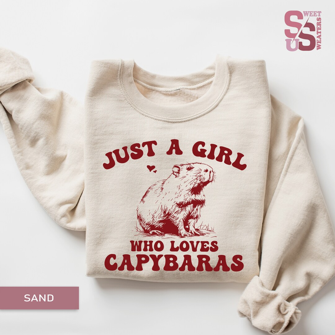 Just A Girl Who Loves Capybaras Sweatshirt, Cute Animal Cosplay, Pet ...