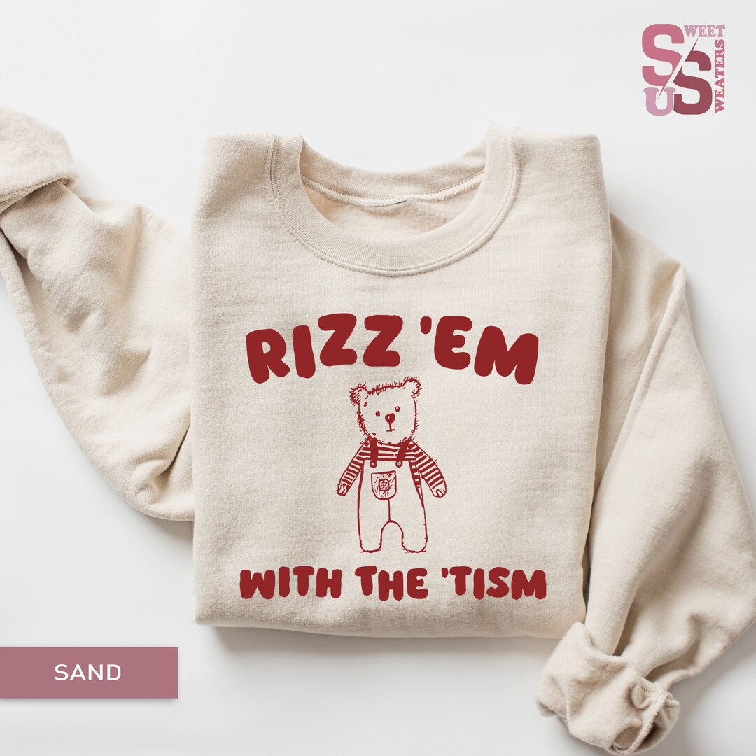 Rizz Em With the Tism Funny Memes Silly Crewneck Sweatshirt Nostalgia ...