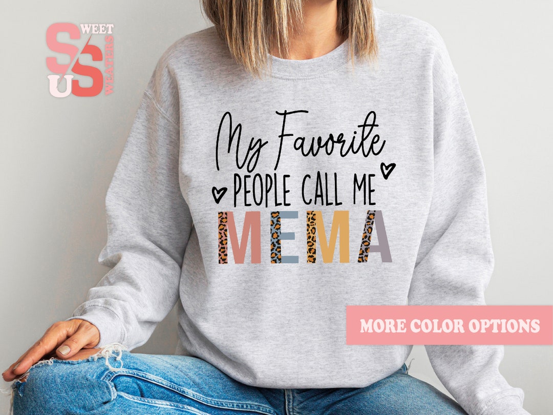Mema Sweatshirt: My Favorite People Call Me Mema - Gift for Grandma - Etsy
