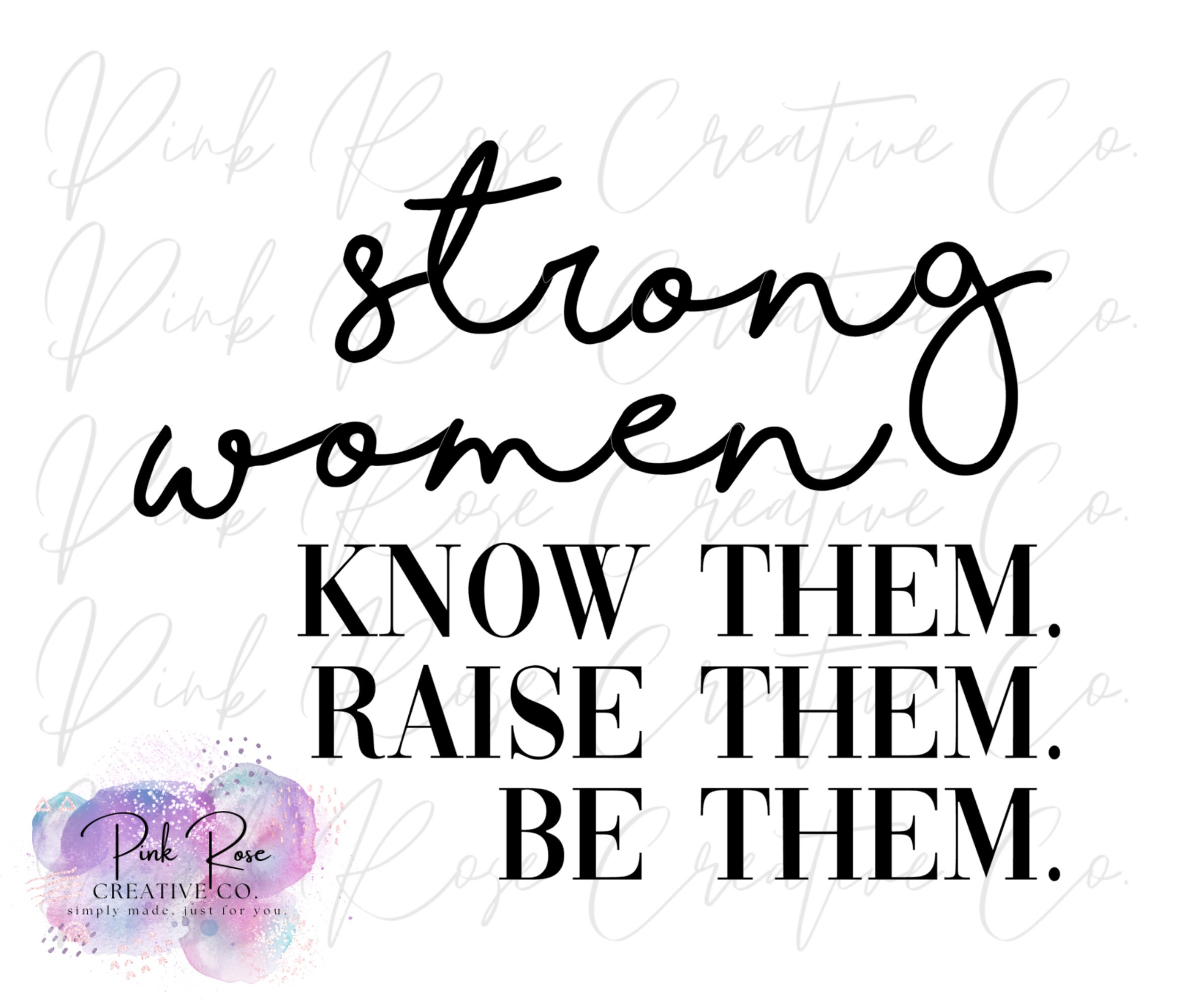 Strong Women Know Them Raise Them Be Them Design PNG File - Etsy