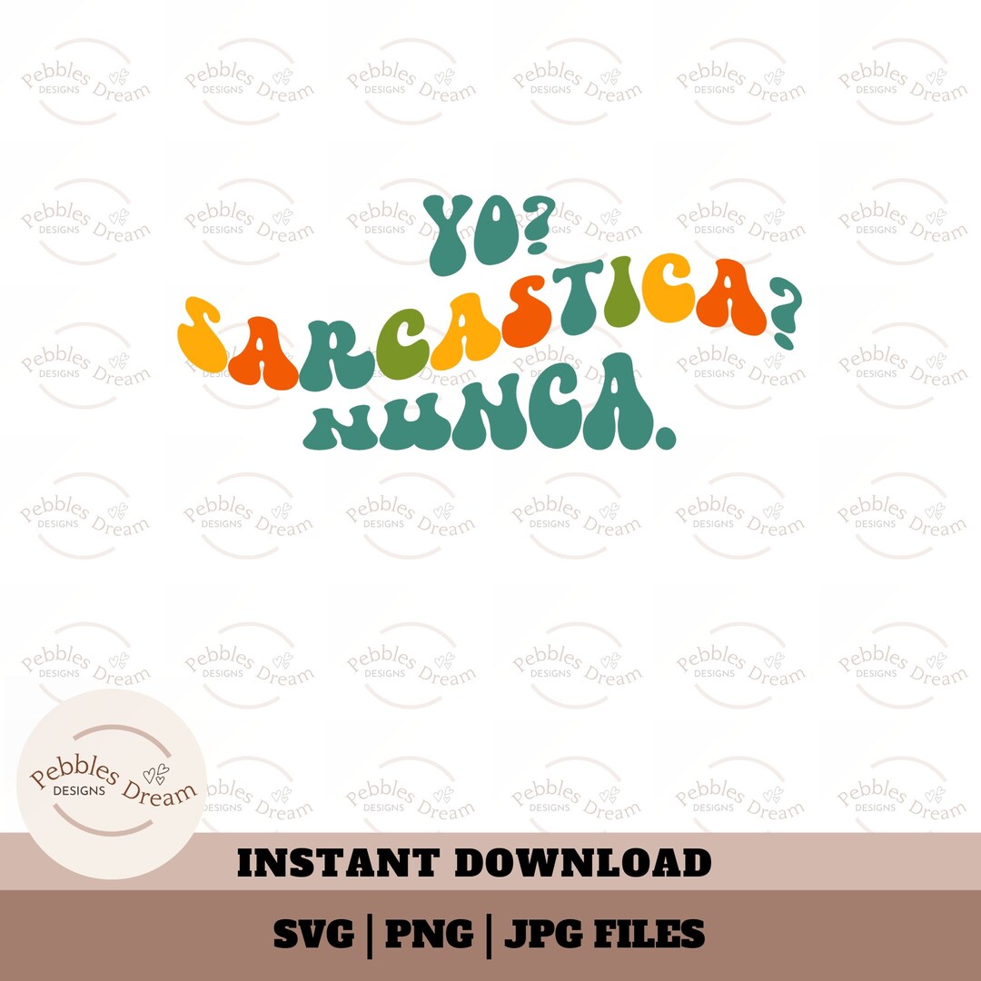Yo Sarcastica Nunca Spanish Png File for Sublimation, Svg En Español ...